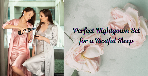 How to Choose the Perfect Nightgown Set for a Restful Sleep - Private Lives