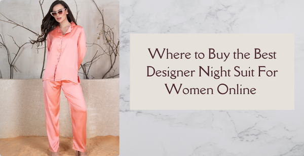 Where to Buy the Best Designer Night Suit For Women Online - Private Lives